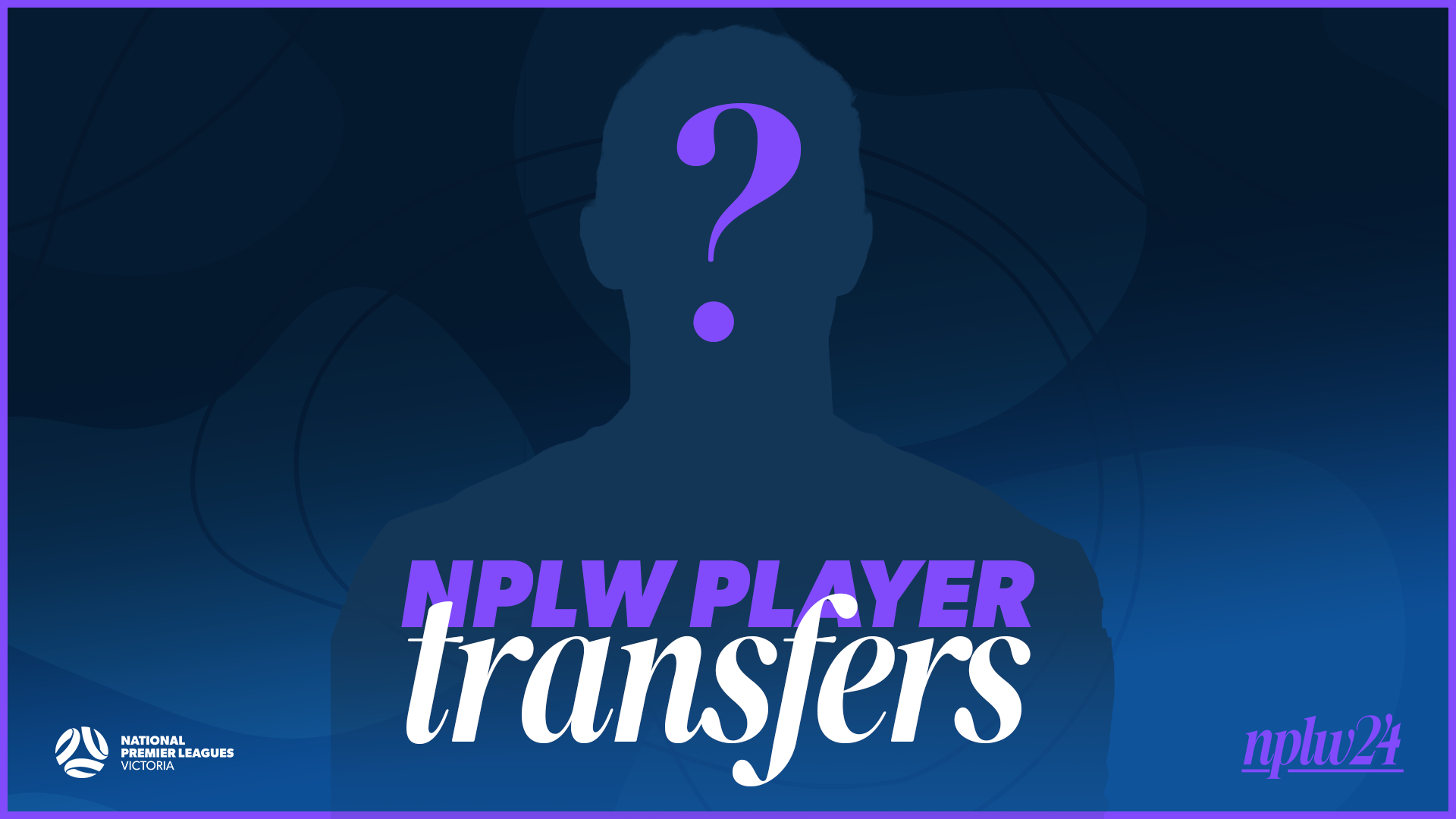 2024 NPLW Transfer Wrap | Football Victoria